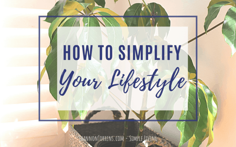 How to Simplify Your Life [Simplifying Lifestyle Ideas] - Shannon Torrens
