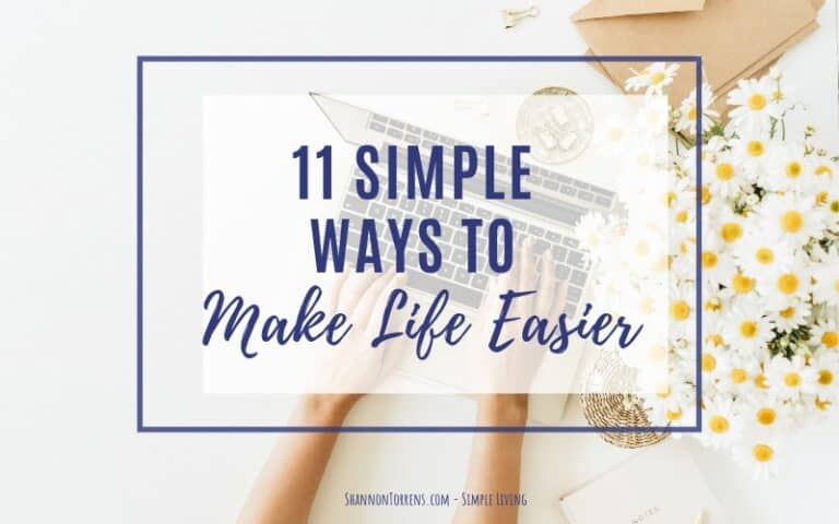 11 Simple Ways to Make Life Easier - Shannon Torrens