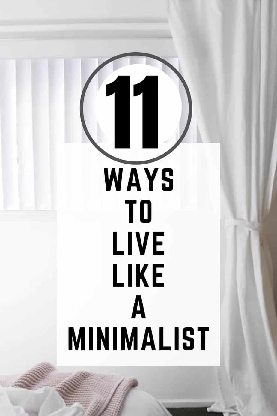11 Ways to Live Like A Minimalist - Shannon Torrens